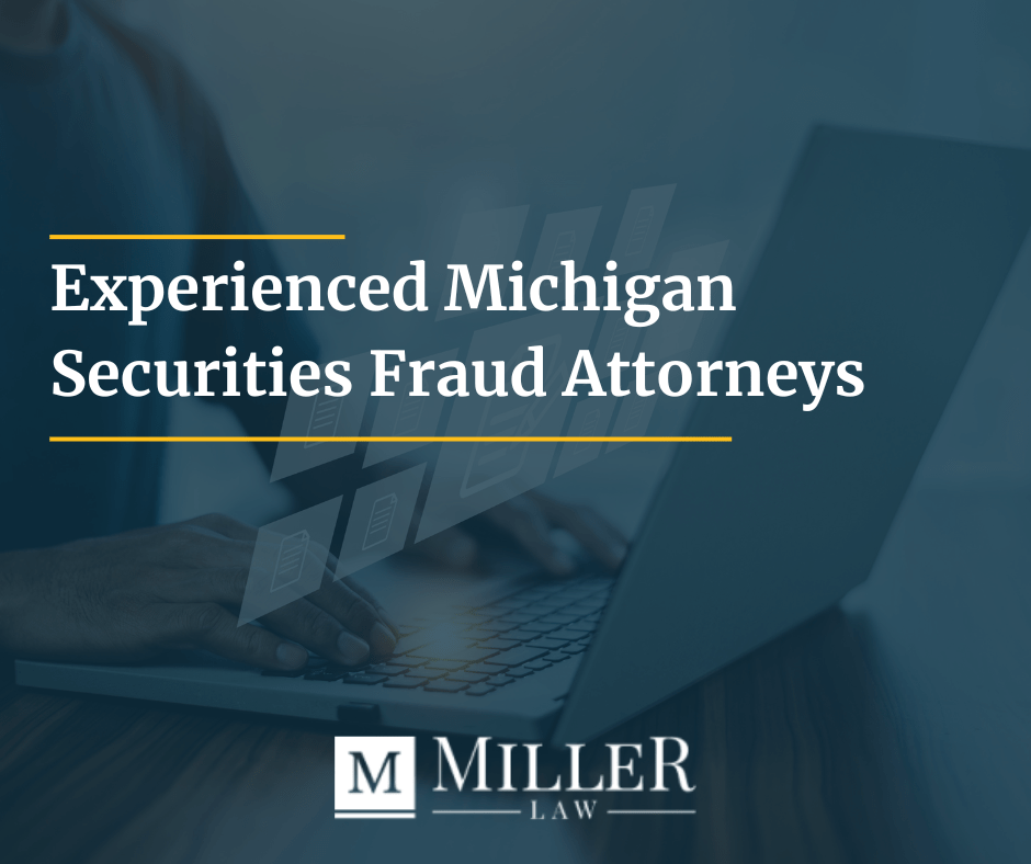 Michigan Securities Fraud Lawyers - The Miller Law Firm, P.C.